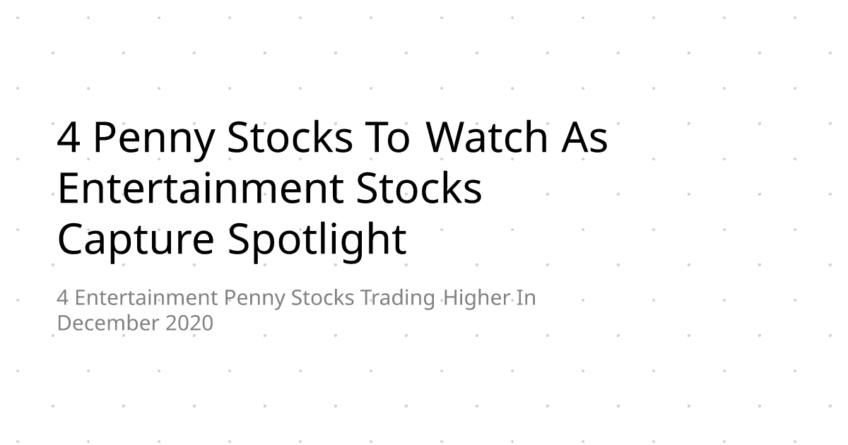 4 Penny Stocks To Watch As Entertainment Stocks Capture Spotlight