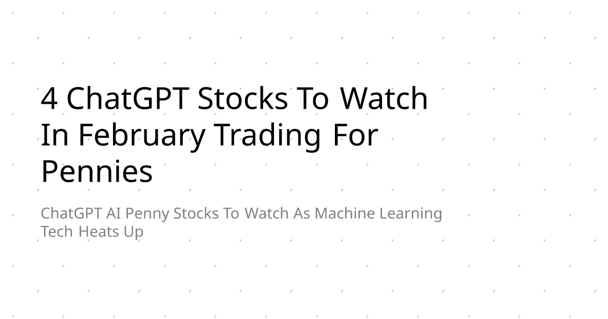 4 ChatGPT Stocks To Watch In February Trading For Pennies