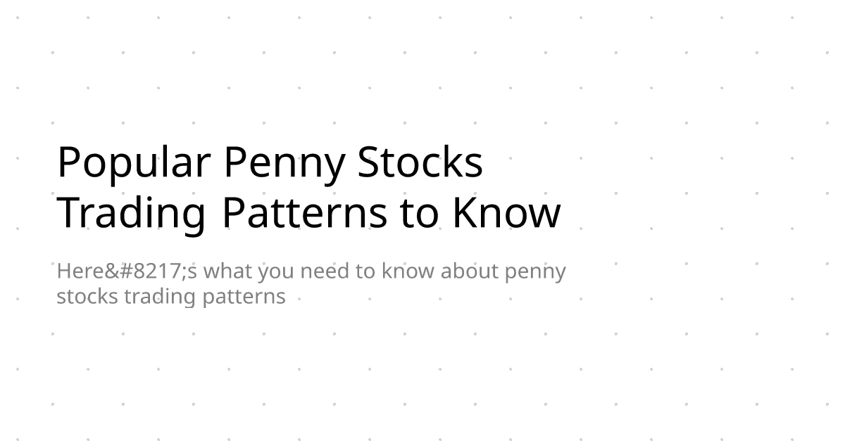 Popular Penny Stocks Trading Patterns to Know