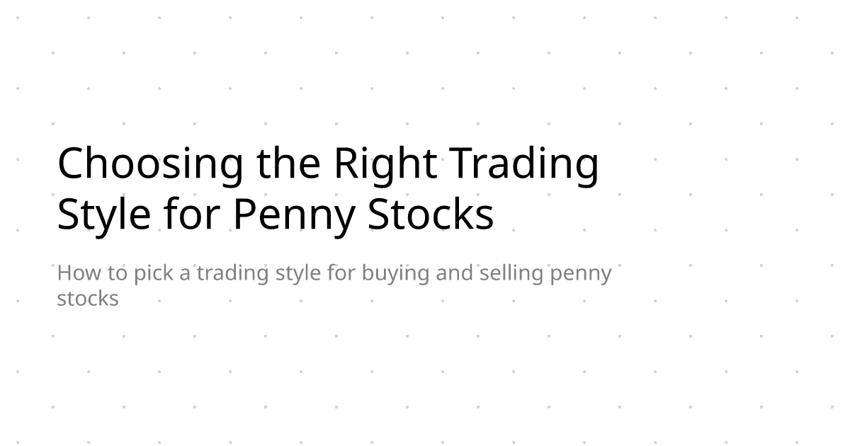 Choosing the Right Trading Style for Penny Stocks