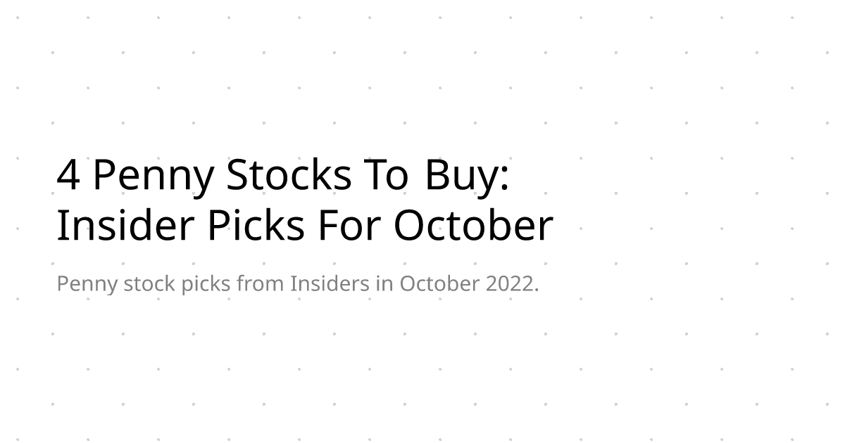 4 Penny Stocks To Buy: Insider Picks For October