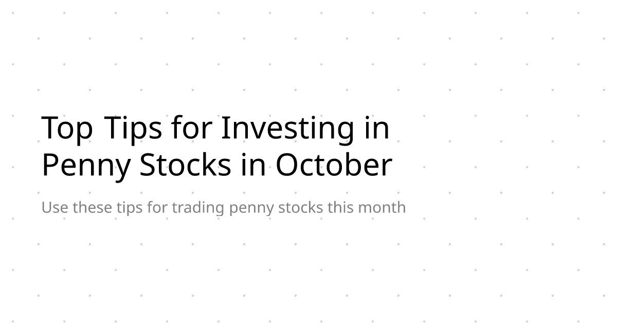 Top Tips for Investing in Penny Stocks in October