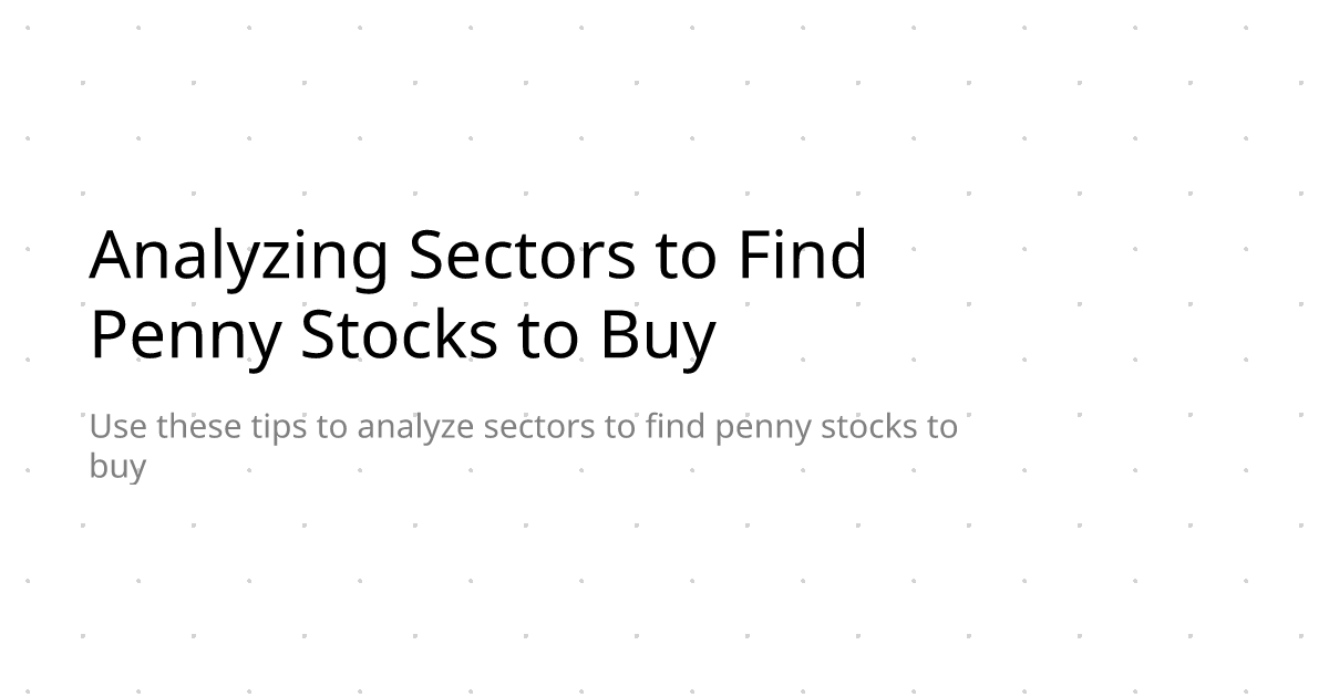 Analyzing Sectors to Find Penny Stocks to Buy