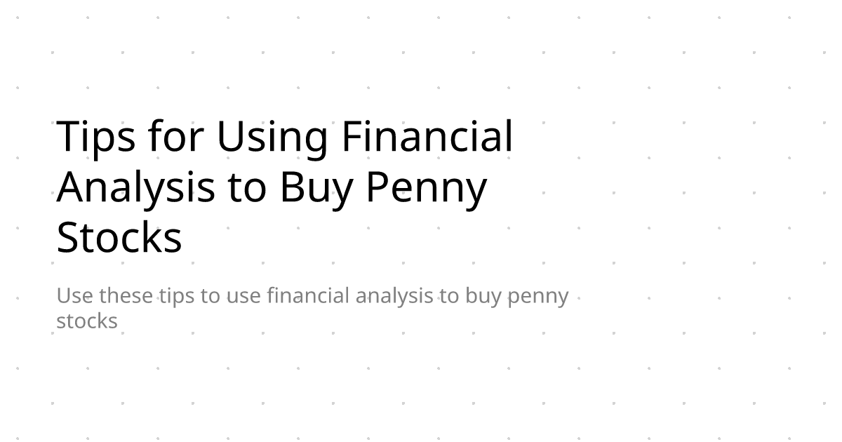 Tips for Using Financial Analysis to Buy Penny Stocks