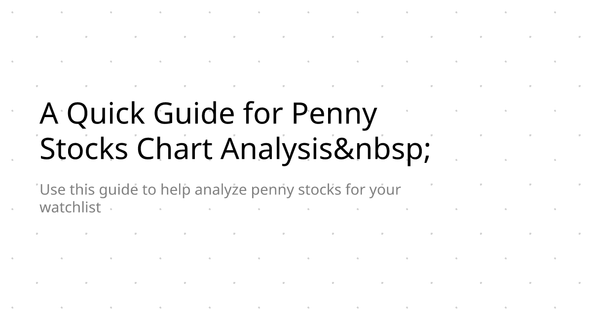 A Quick Guide for Penny Stocks Chart Analysis