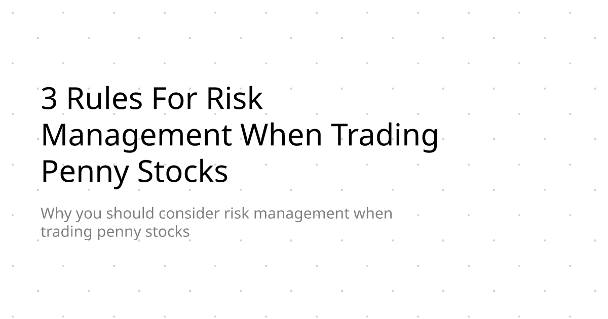 3 Rules For Risk Management When Trading Penny Stocks