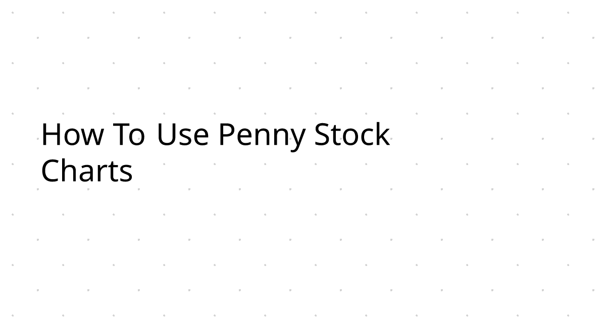 How To Use Penny Stock Charts